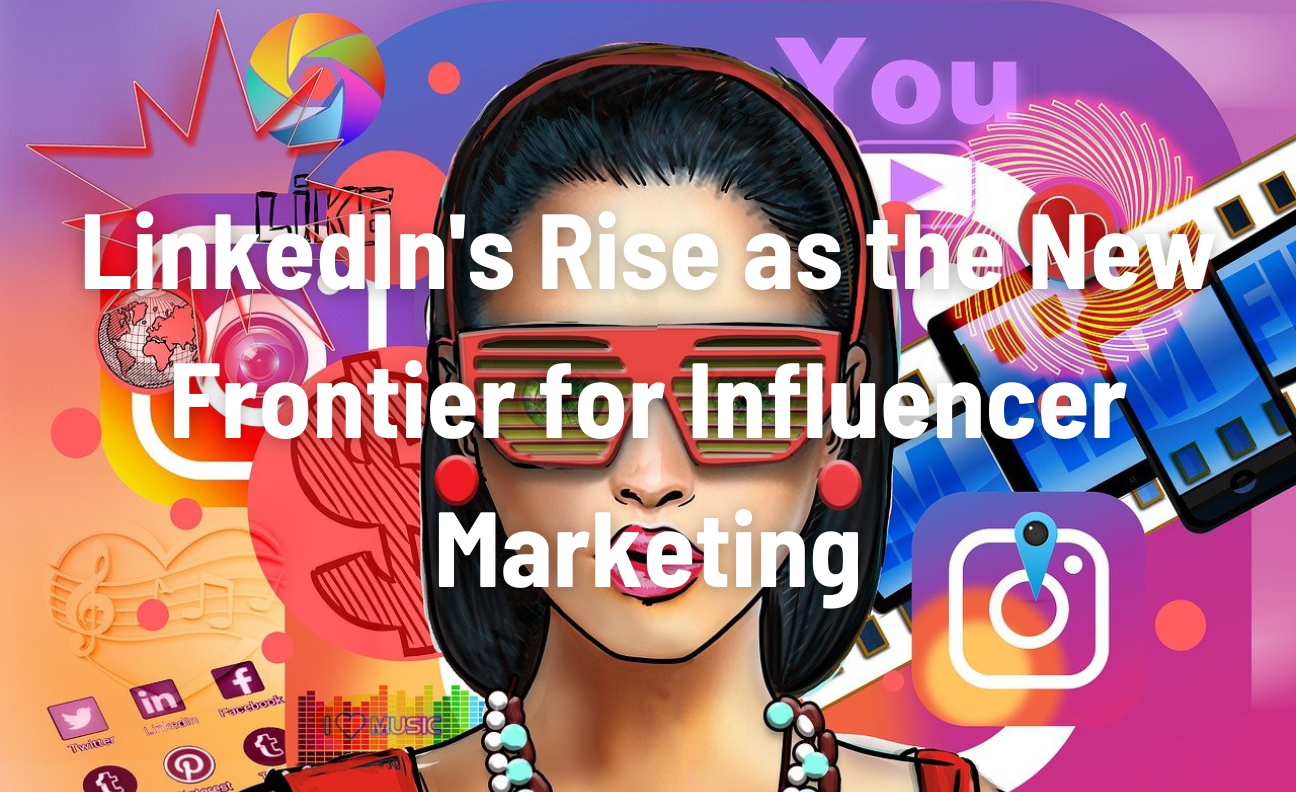 LinkedIn's Rise as the New Frontier for Influencer Marketing » Axies ... LinkedIn's Rise as the New Frontier for Influencer Marketing » Axies ...